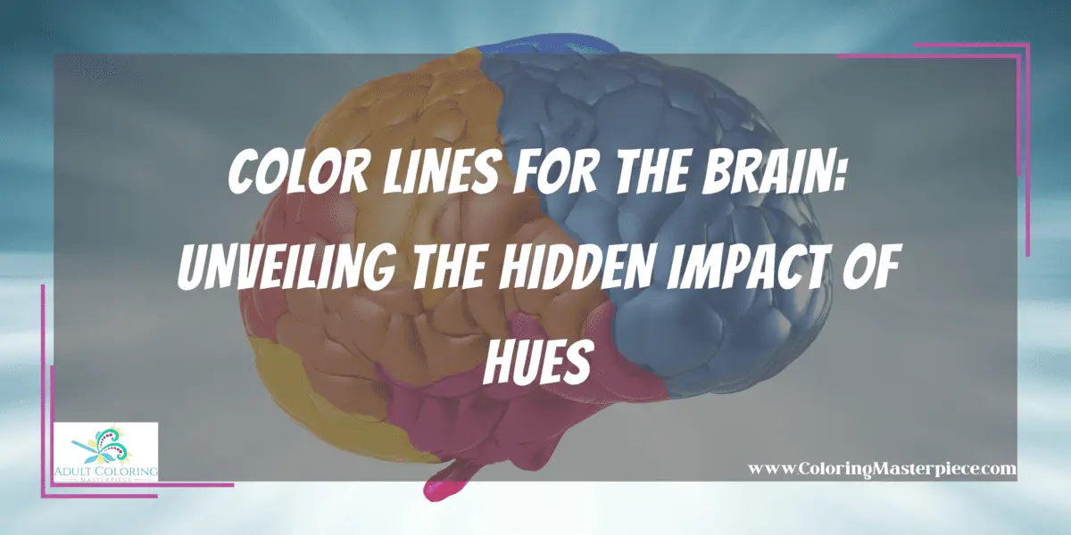 Color Lines for the Brain - Adult Coloring Masterpiece