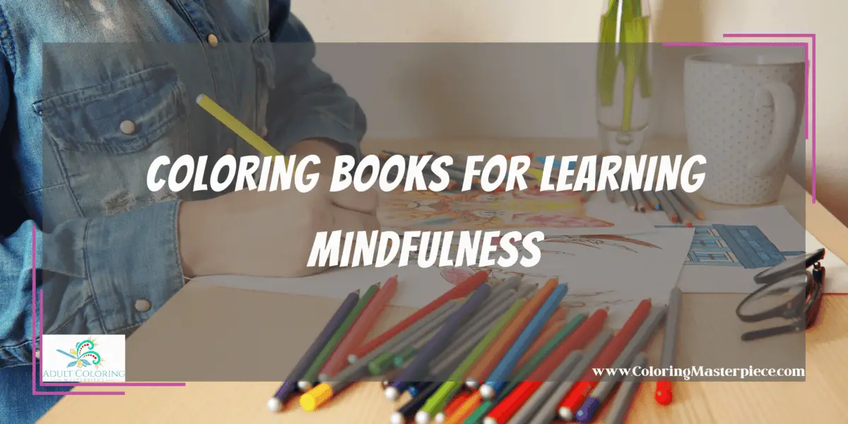 Therapeutic Benefits of Mindfulness Coloring - Adult Coloring Masterpiece