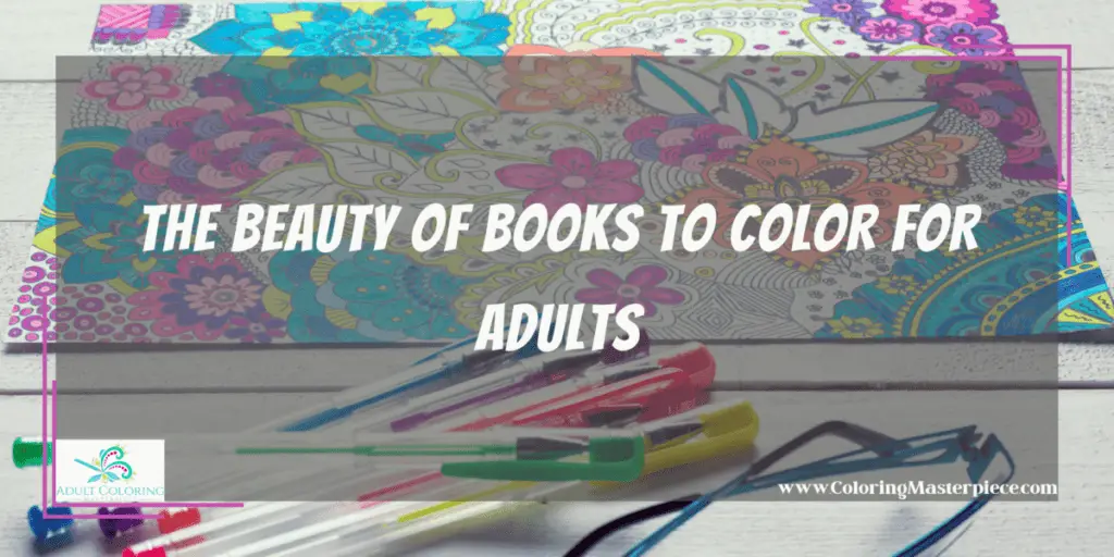 Therapeutic World of Adult Coloring Books - Adult Coloring Masterpiece