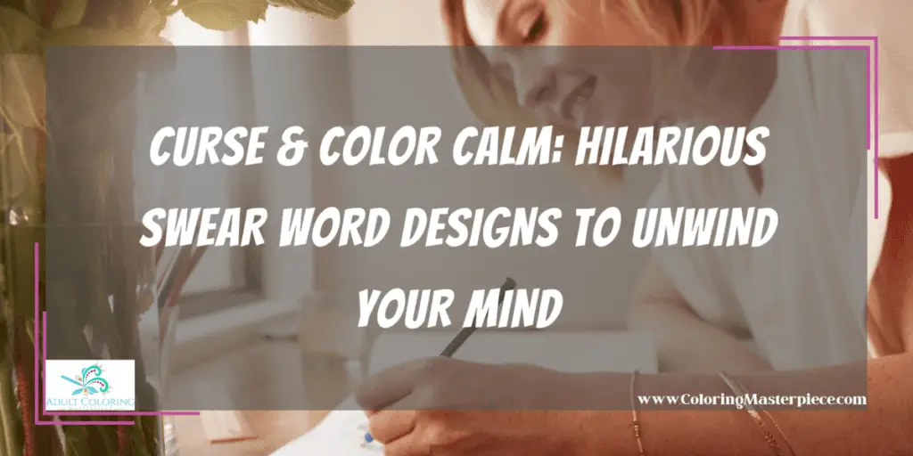 Curse & Color Calm: Hilarious Swear Word Designs to Unwind Your Mind ...