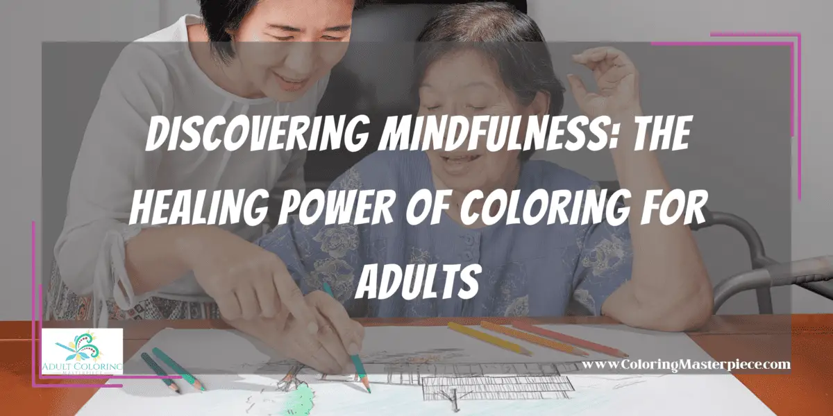 Healing Power of Coloring for Adults - Adult Coloring Masterpiece