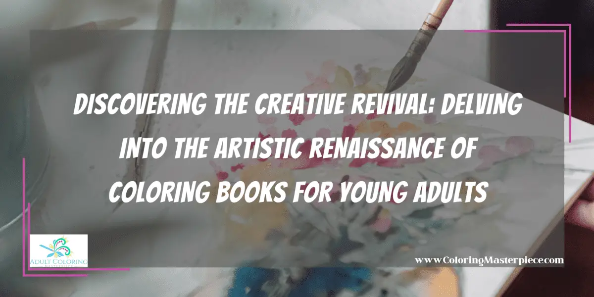 Young Adult Coloring Books - Adult Coloring Masterpiece