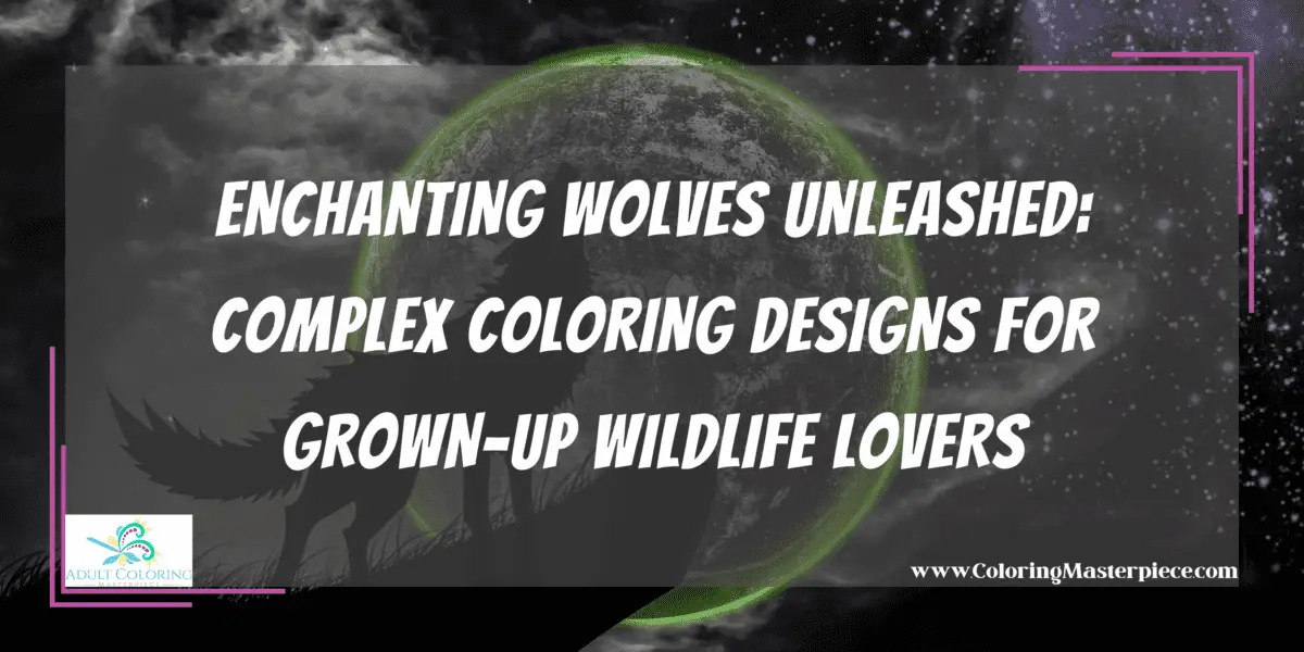Wolves Coloring Designs for Adults - Adult Coloring Masterpiece