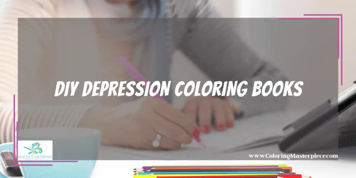 Depression Coloring Books - Adult Coloring Masterpiece