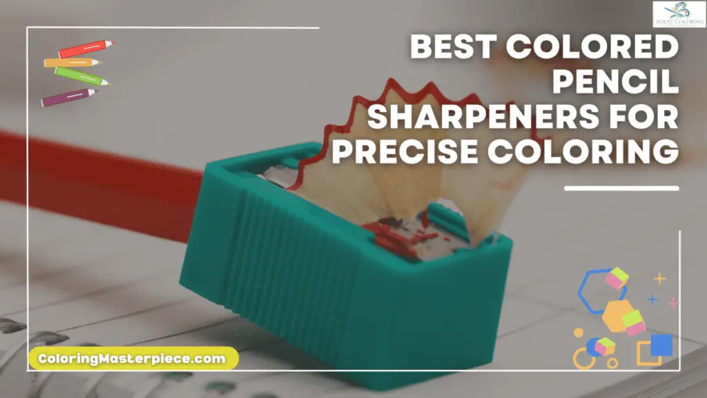 Best Colored Pencil Sharpeners for Precise Coloring - Adult Coloring ...