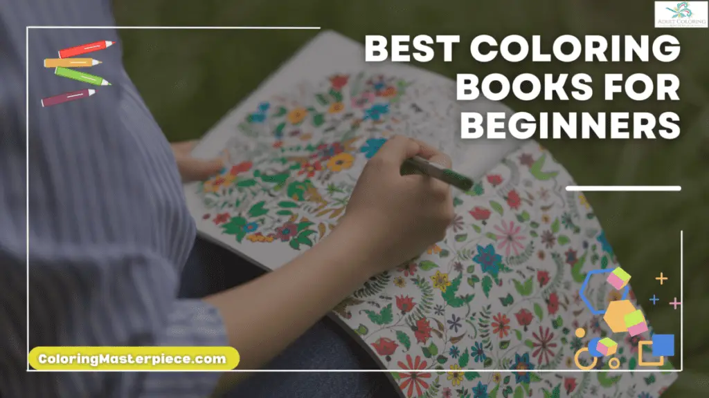 Best Coloring Books for Beginners - Adult Coloring Masterpiece